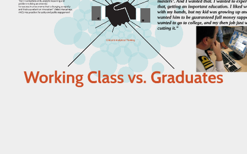 Working Class vs. Graduates by Dominique Butler on Prezi