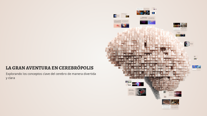 LA GRAN AVENTURA EN CEREBRÓPOLIS by JORGE AARON MONREAL HERRADA on Prezi
