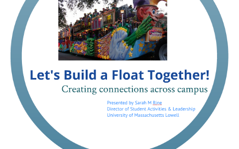 Let's Build a Float by Sarah Rine on Prezi