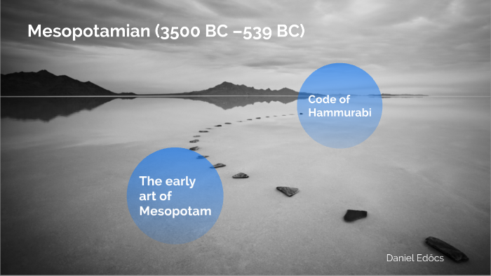 Mesopotamian (3500 BC –539 BC) by Dániel Edőcs on Prezi