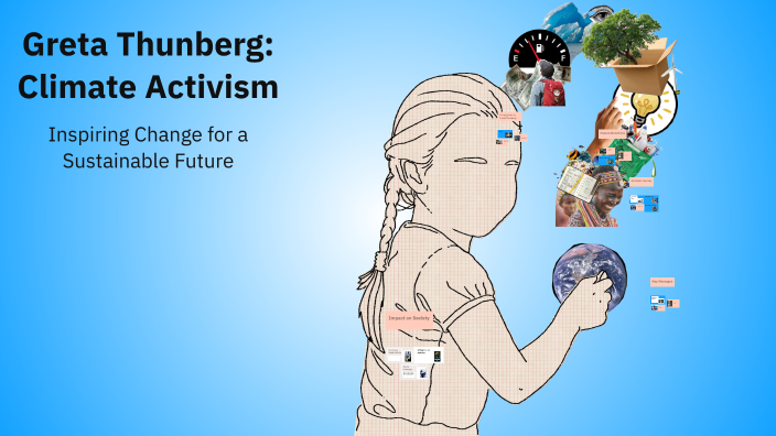 Greta Thunberg: Climate Activism by raf oostrum on Prezi