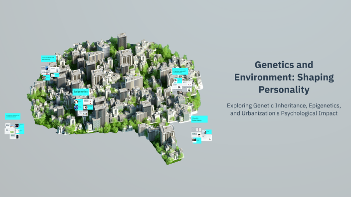 Genetics and Environment: Shaping Personality by Ali Khursheed on Prezi