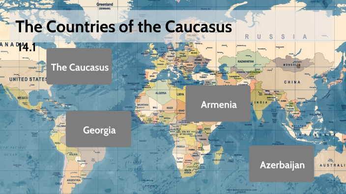 14.1 - The Countries of the Caucasus by Joe Perez on Prezi