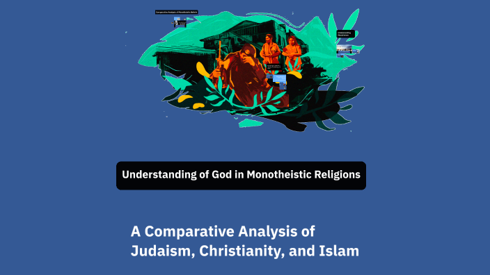 Understanding of God in Monotheistic Religions by Alex McArdle on Prezi
