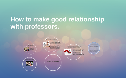 How to make good relationship with professors. by soobin min