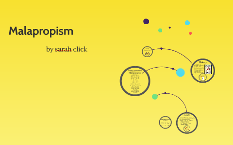 Malapropism by Sarah Click on Prezi