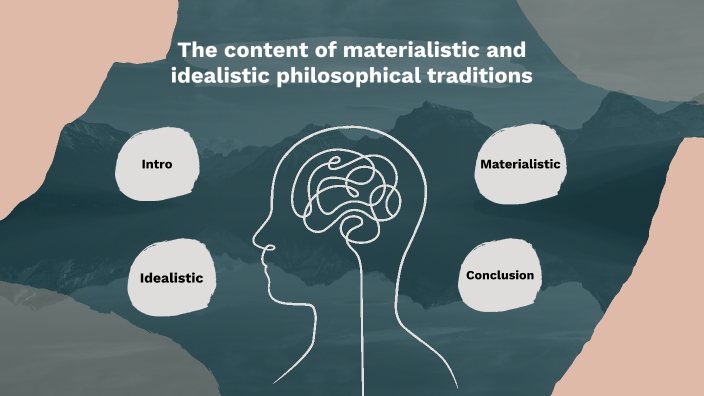 The content of materialistic and idealistic philosophical traditions by ...