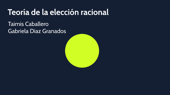 Teoría de la elección racional by Gabriela Diaz on Prezi