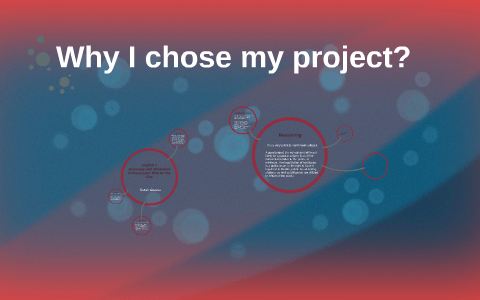 Why I chose my project? by Sarah Greene on Prezi