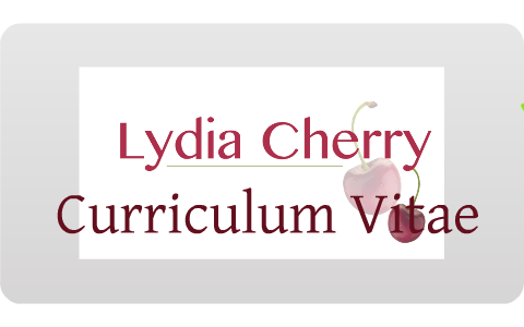 Curriculum Vitae by lydia cherry on Prezi