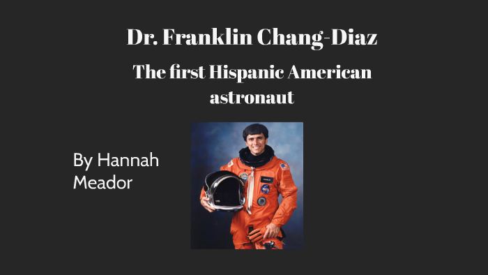 Franklin Chang-Diaz by Hannah Meador on Prezi