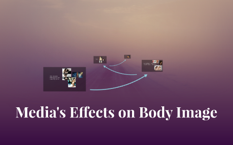 Media's Effects on Body Image by Emilee Wong on Prezi