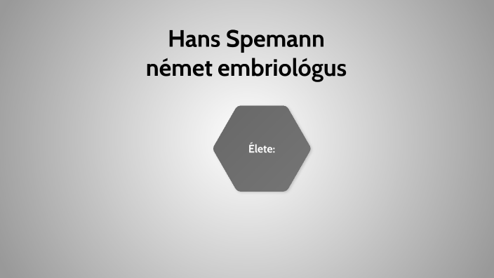 Hans Spemann by Beatrix Gertrúd Bukovits on Prezi