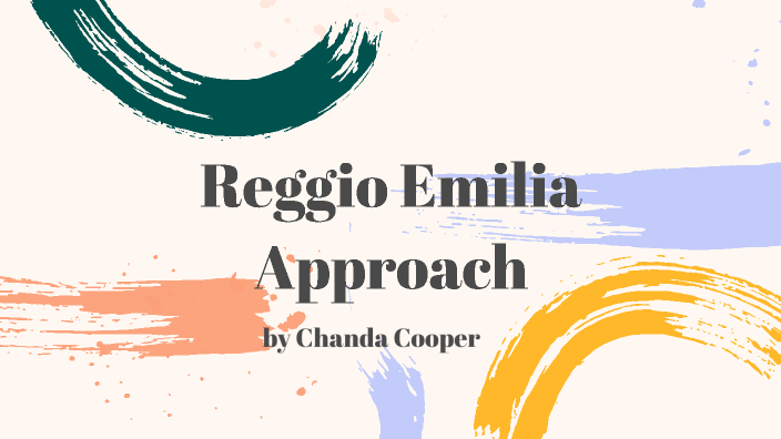 Reggio Emilia Approach by Chanda Cooper on Prezi