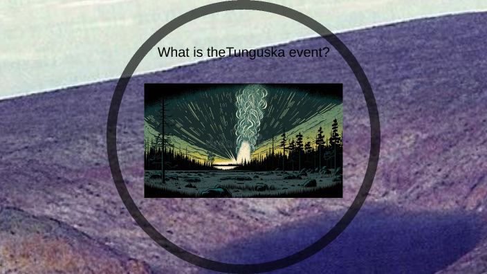The Tunguska event by Agneta Pol on Prezi