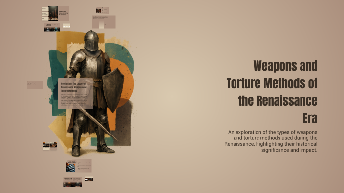 Weapons and Torture Methods of the Renaissance Era by Ben Hoeft on Prezi