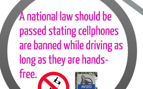 A national law should be passed stating cell phones are banned while ...