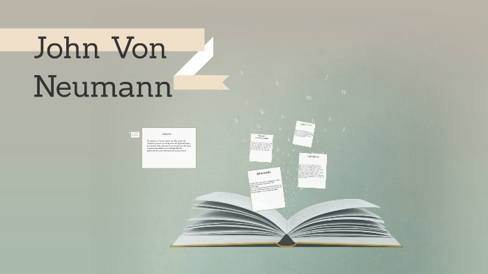 John Von Neumann by Maria del Mar Martin Manrique on Prezi