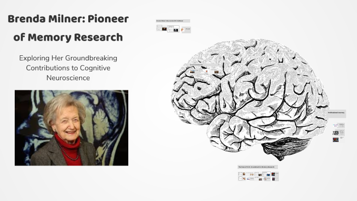 Just in Case Brenda Milner: Pioneer of Memory Research by Camilo G on Prezi