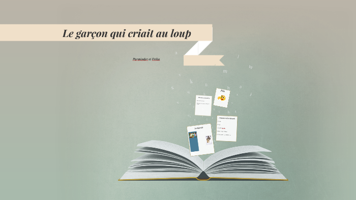 Le garçon qui criait au loup by Parminder Cheema on Prezi