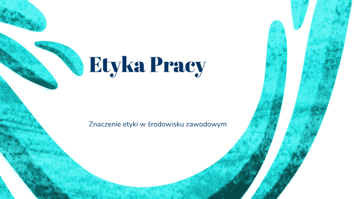 Etyka Pracy by Aureliusz Leandrov on Prezi
