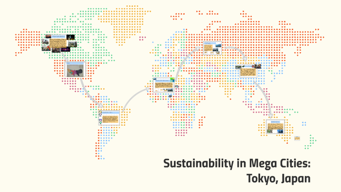 Sustainability in Megacities :Tokyo, Japan by Lauryn Gittens on Prezi