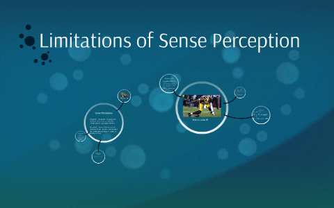 Limitations of Sense Perception by Max Olle on Prezi