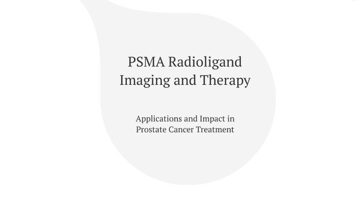 PSMA Radioligand Imaging and Therapy by 義丰 陳 on Prezi