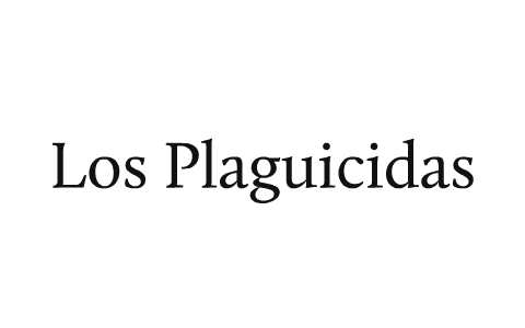 Los Plaguicidas by daniel servidio on Prezi