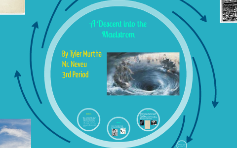 A Descent into the Maelstrom by Tyler Murtha on Prezi
