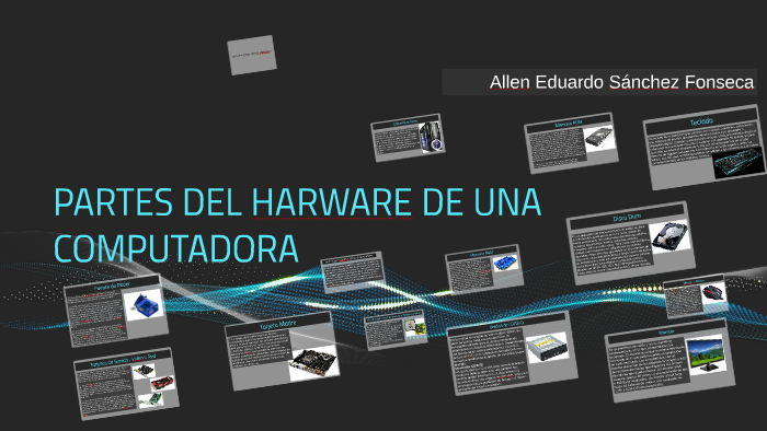 PARTES DEL HARWARE DE UNA COMPUTADORA by Allen Fonseca on Prezi
