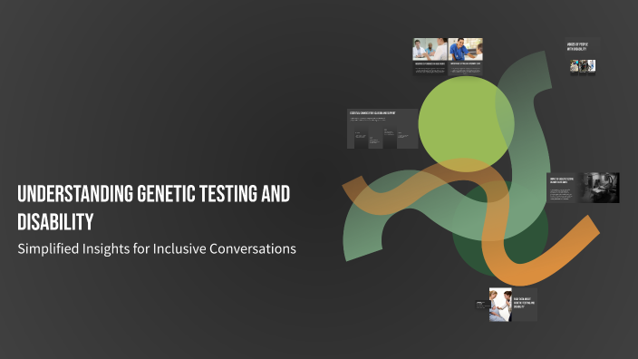 Understanding Genetic Testing and Disability by Leon Hood on Prezi