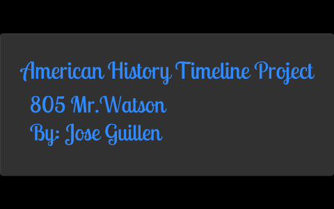 American History Timeline Project by jose guillen