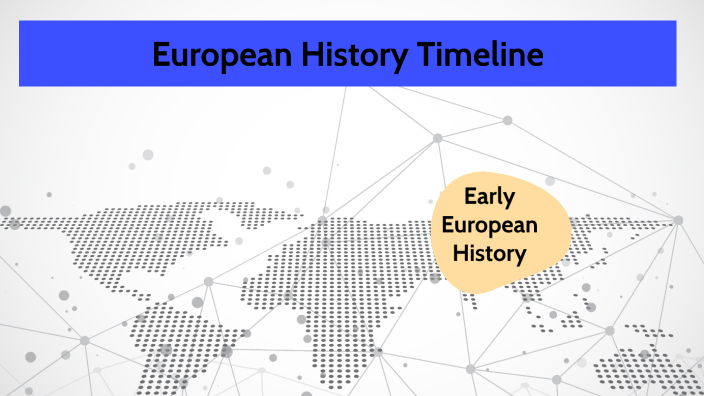 Eurpean History Timeline by HAILEY ANDERSON on Prezi