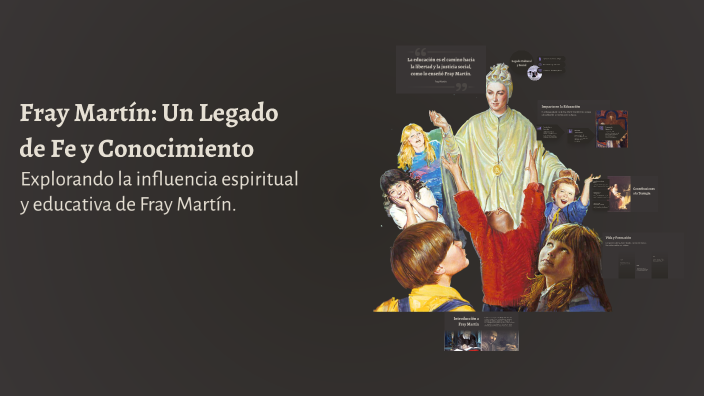 Fray Martín: Un Legado de Fe y Conocimiento by Nadia Verde flores on Prezi