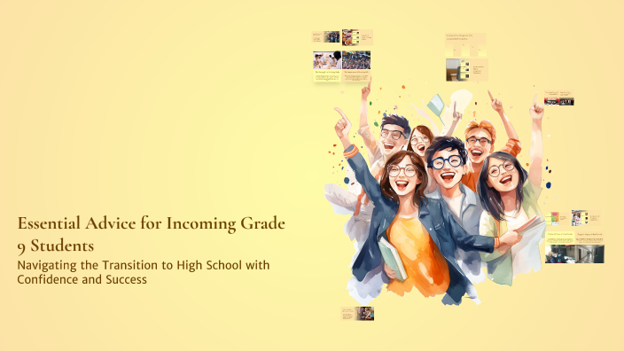 Essential Advice for Incoming Grade 9 Students by Jameson moore on Prezi
