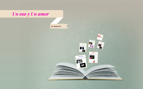 Un oso y Un amor by Marissa Paz on Prezi