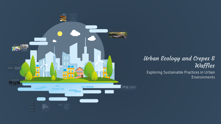 Urban Ecology and Crepes & Waffles by karen sofia barajas on Prezi
