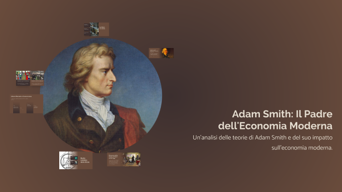 Adam Smith: Il Padre dell'Economia Moderna by Sara Franciosi on Prezi
