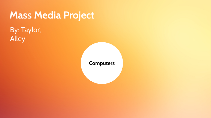 Mass Media Project by Alley French on Prezi