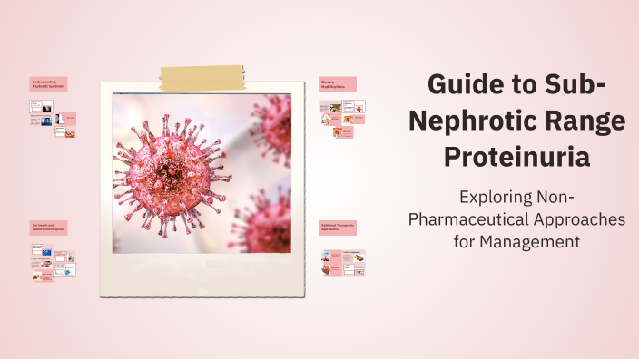 Guide to Sub-Nephrotic Range Proteinuria by Kenan Murtic on Prezi