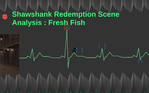 Shawshank Redemption Scene Analysis : Fresh Fish by Max Henny on Prezi