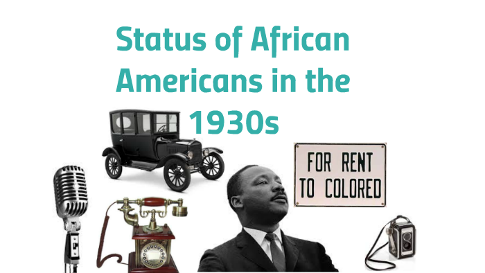 Status of African Americans in the 1930s by Brooke Bethune on Prezi