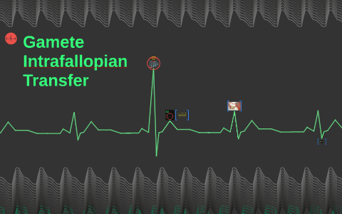 Gamete Intrafallopian Transfer by sarah milby