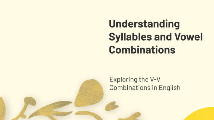Understanding Syllables and Vowel Combinations by Manar Abdallah on Prezi