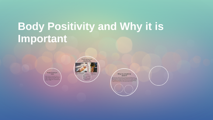 Body Positivity and Why it is Important by Rebecca Cattral on Prezi
