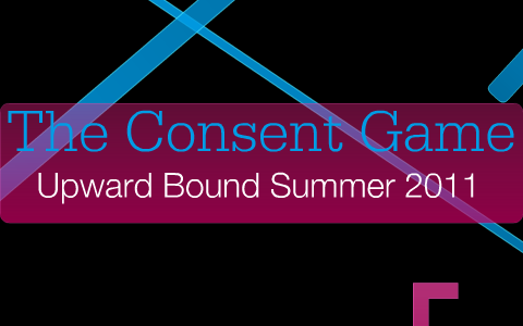 Sex Ed Carnival-The Consent Game by Robert Jackson on Prezi