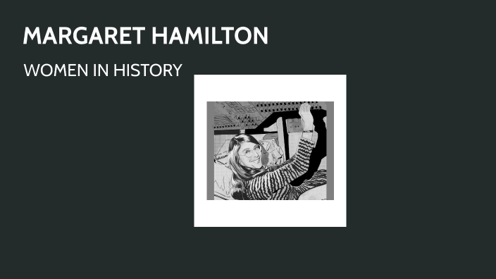 Women in History: Margaret Hamilton by Alejandra Paris on Prezi