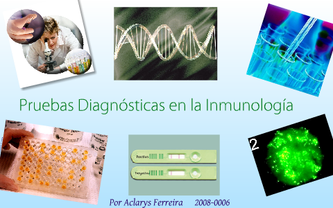 Pruebas Diagnósticas en Inmunología by Aclarys Ferreira on Prezi