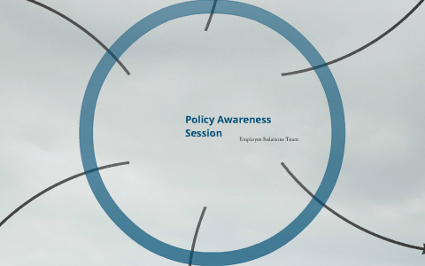Policy Awareness Sessions by Maddy Maddy on Prezi